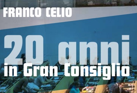 Presentazione del libro: “20 anni in Gran Consiglio” di Franco Celio ...